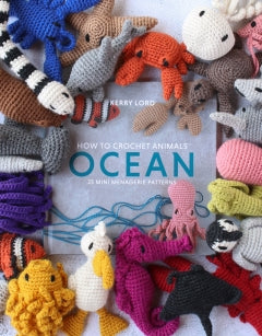 TOFT How to Crochet: OCEAN Mini Menagerie book by Kerry Lord – Yarning ...